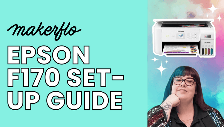 Set Up Your Epson SureColor F170 Printer | MakerFlo